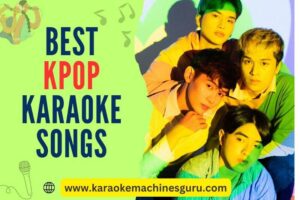 30+ Best Korean Karaoke Songs (Including Popular K-Pop Hits)